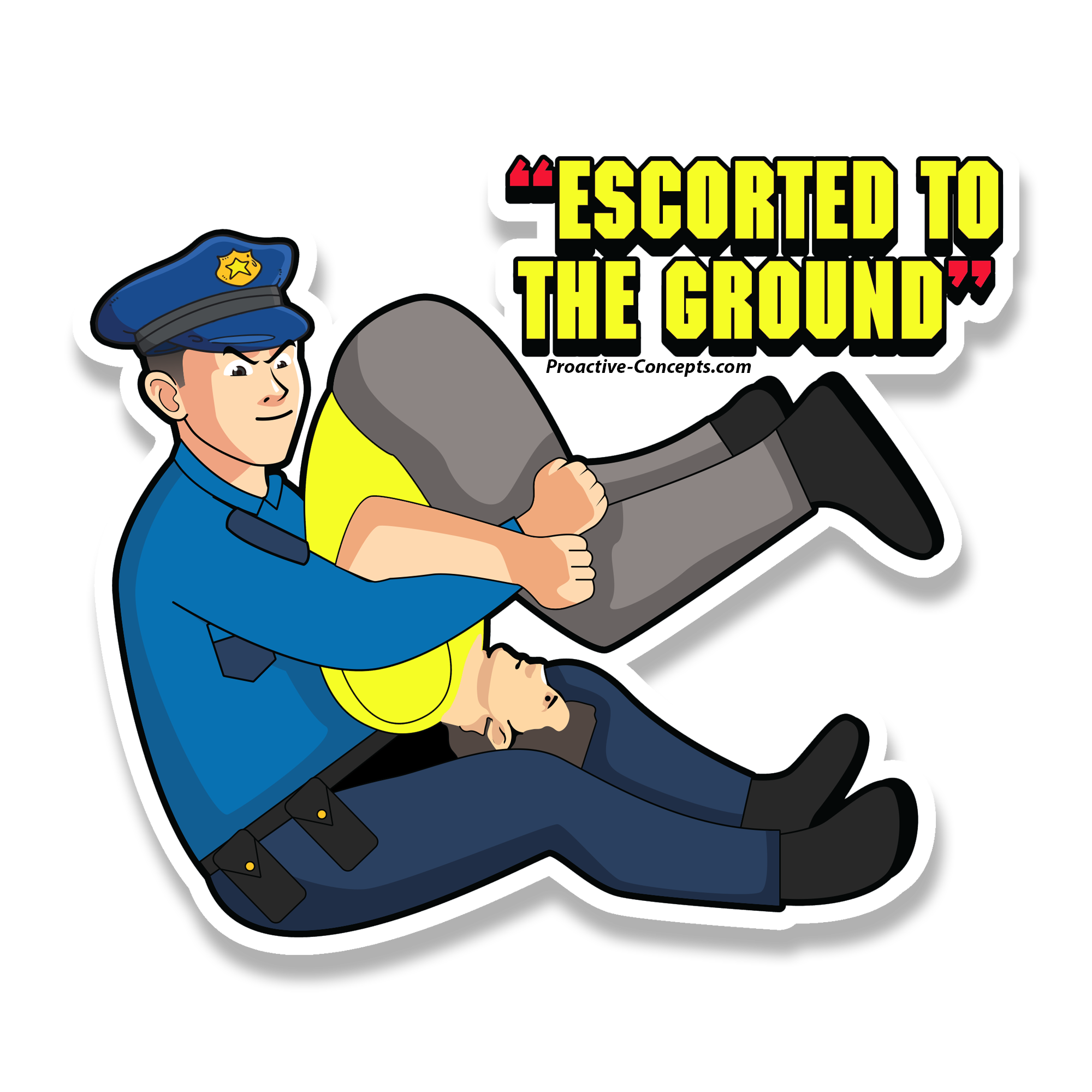 Escorted To The Ground - Sticker - Proactive Concepts – Proactive Concepts